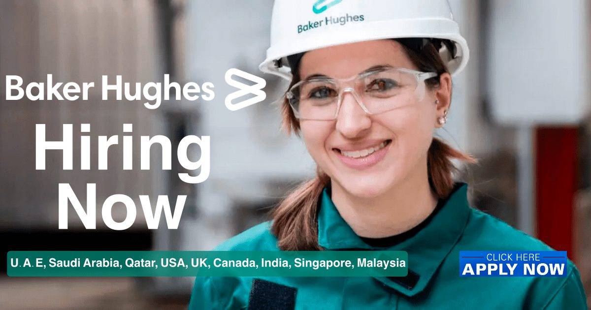 Baker Hughes Careers 2021 Jobs in Oil and Gas Worldwide - GCCRecruitments